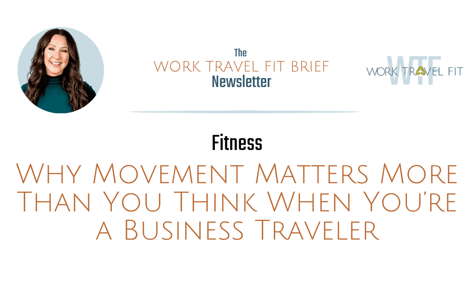 Why Movement Matters So Much for Business Travelers on the Road